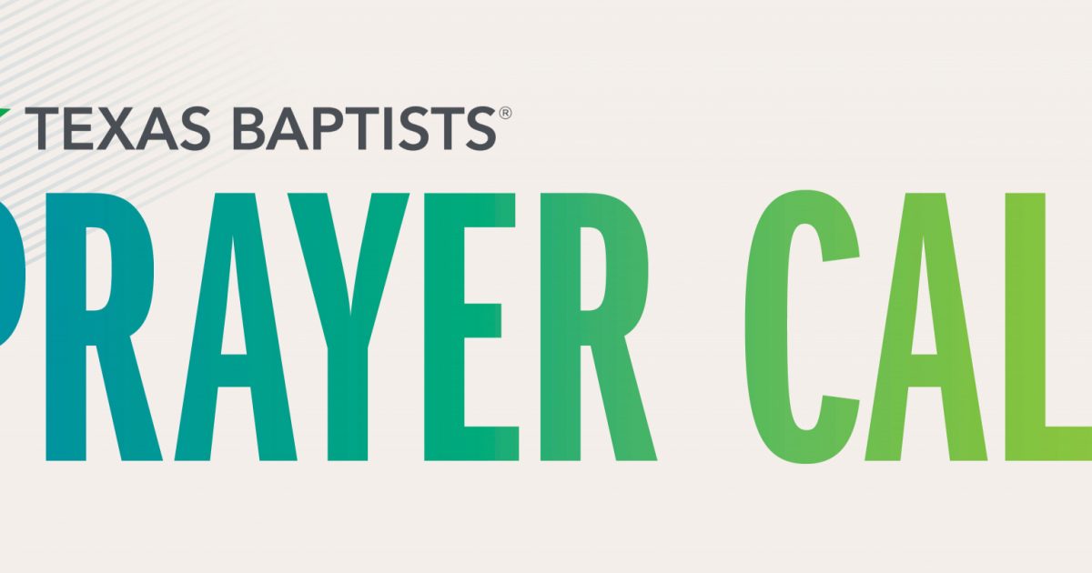 Texas Baptists Prayer Call prays for churches, ministry and missions ...